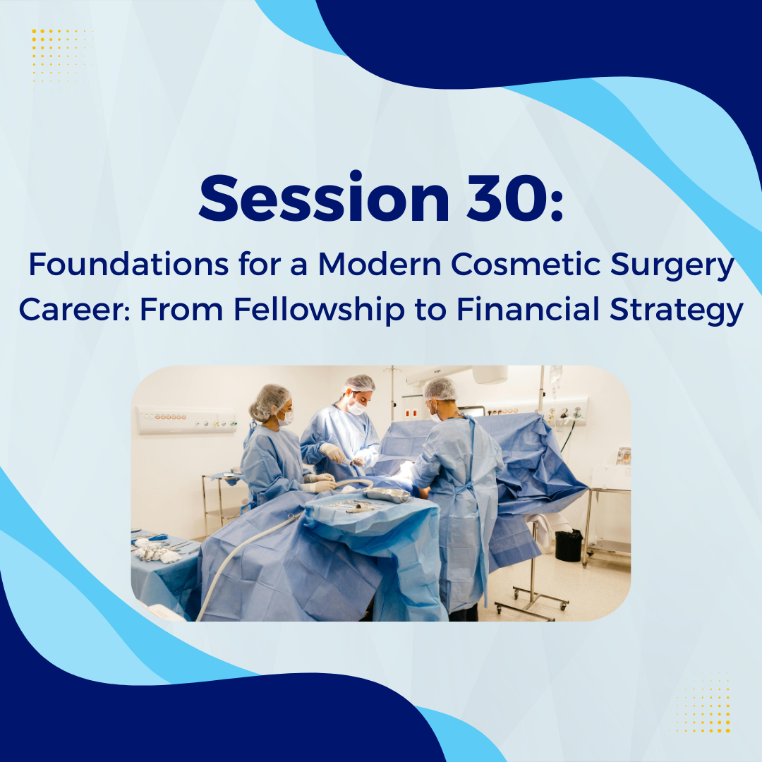 Session 30 - Foundations for a Modern Cosmetic Surgery Career: From ...